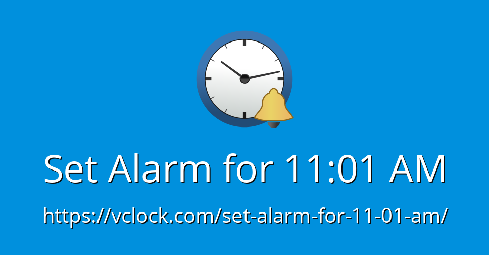 Set Alarm for 11:01 AM - Online Alarm Clock