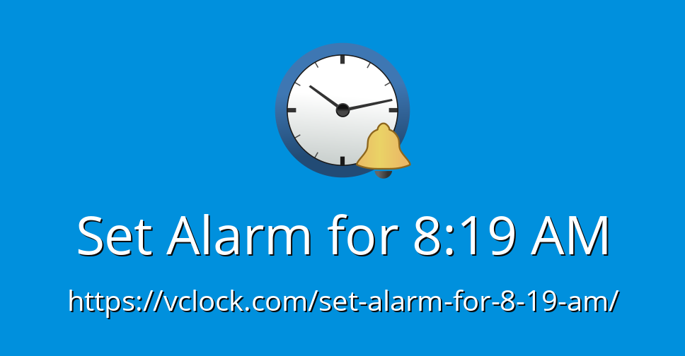 Set Alarm for 8:19 AM - Online Alarm Clock
