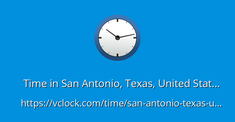Time In San Antonio Texas United States VClock Time In San Antonio Texas United States VClock