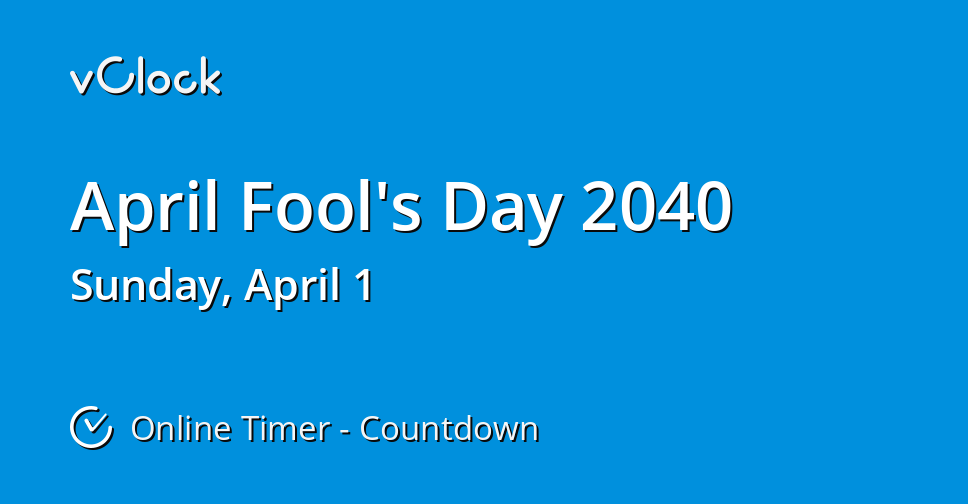 When is April Fool's Day 2040 - Countdown Timer Online - vClock