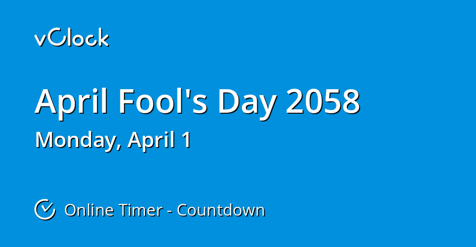 When is April Fool's Day 2058 - Countdown Timer Online - vClock