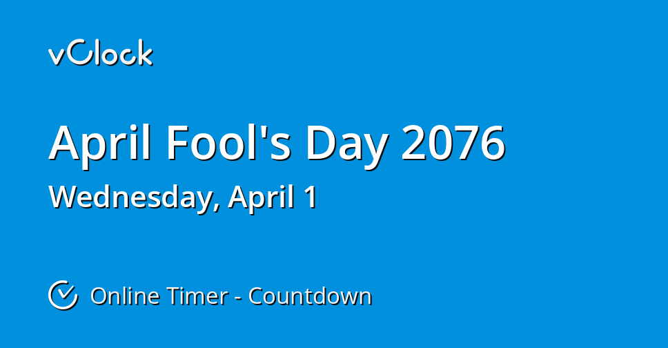 When is April Fool's Day 2076 - Countdown Timer Online - vClock