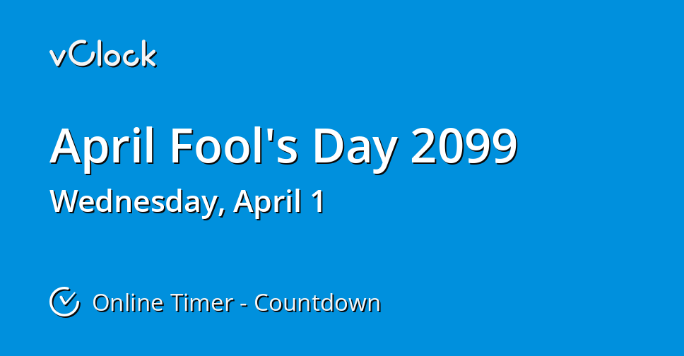 When is April Fool's Day 2099 - Countdown Timer Online - vClock