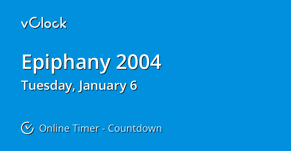 When is Epiphany 2004 - Countdown Timer Online - vClock