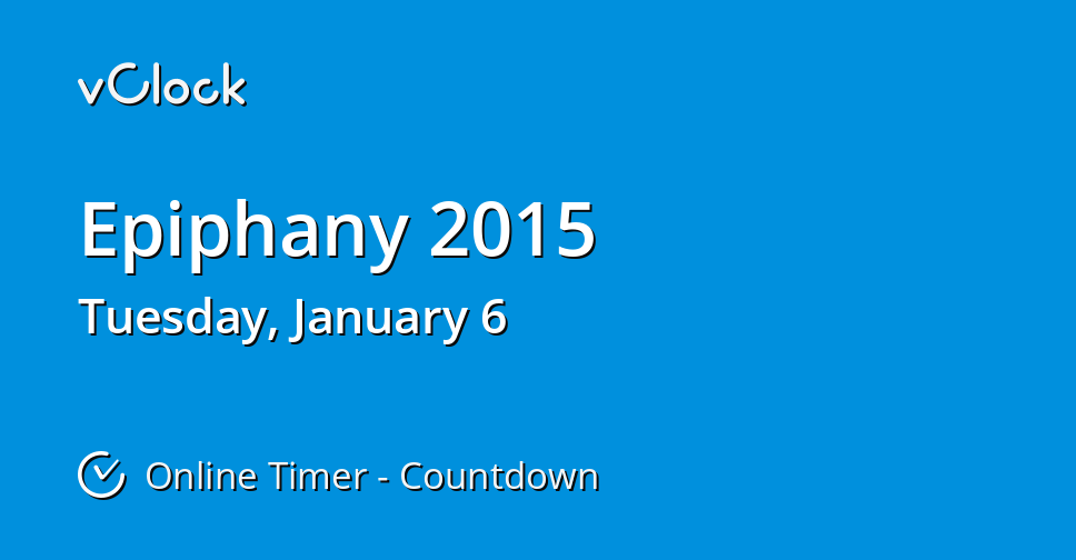 When is Epiphany 2015 - Countdown Timer Online - vClock