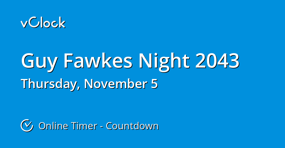 When is Guy Fawkes Night 2043 - Countdown Timer Online - vClock