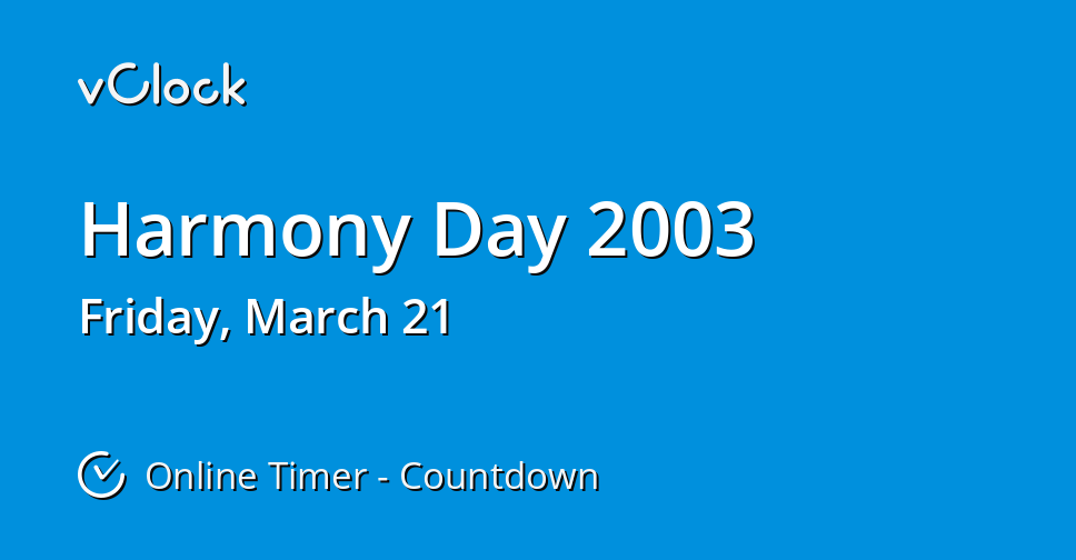 When is Harmony Day 2003 - Countdown Timer Online - vClock