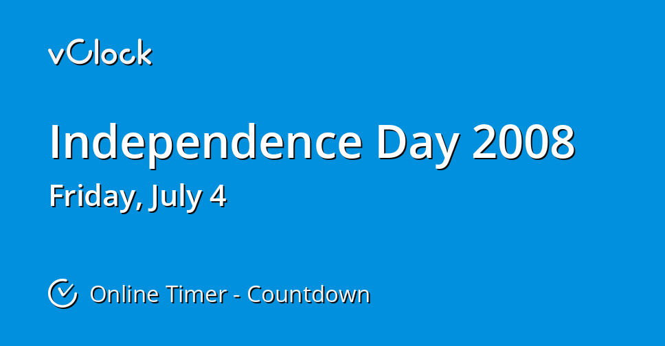 When is Independence Day 2008 - Countdown Timer Online - vClock
