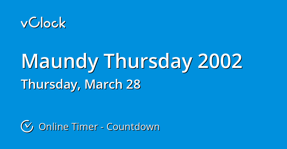 When is Maundy Thursday 2002 - Countdown Timer Online - vClock