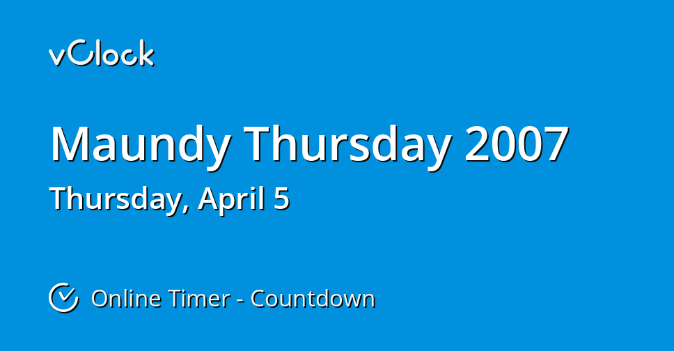 When is Maundy Thursday 2007 - Countdown Timer Online - vClock