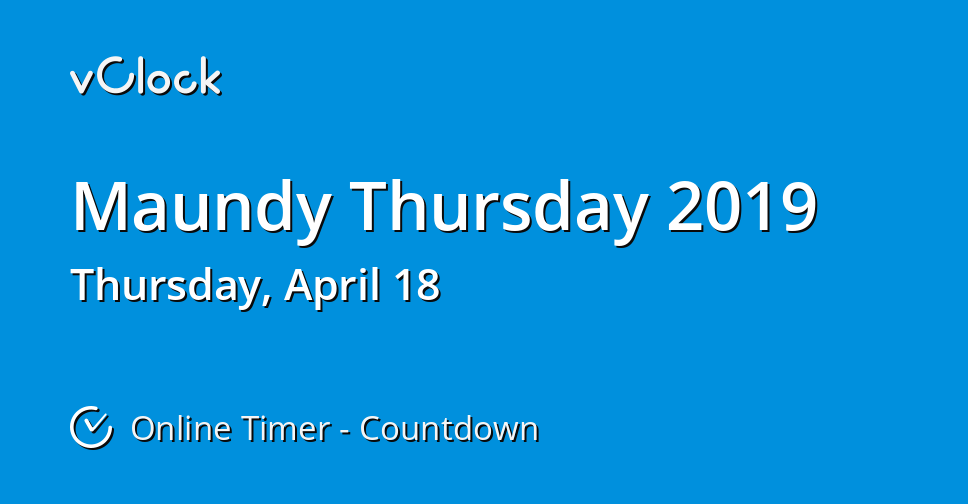 When is Maundy Thursday 2019 - Countdown Timer Online - vClock