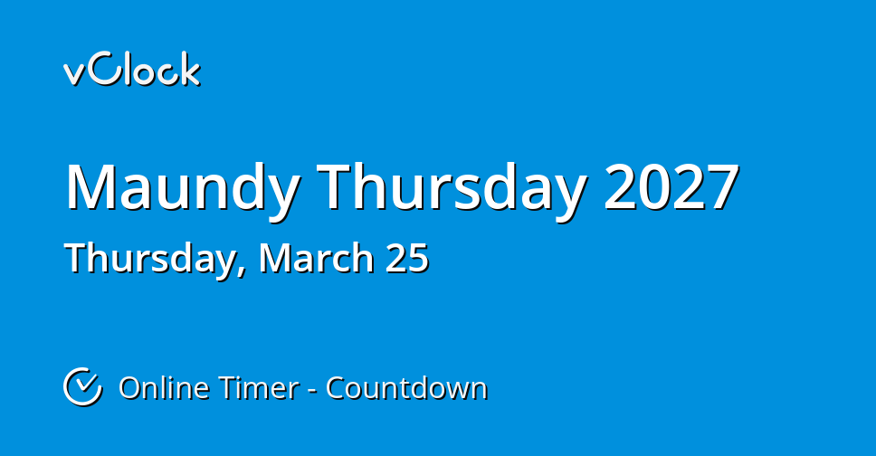 When is Maundy Thursday 2027 - Countdown Timer Online - vClock