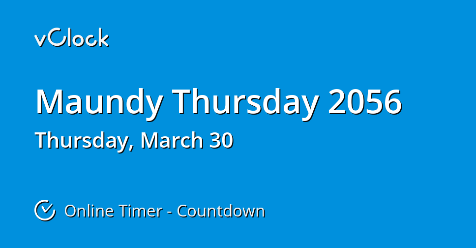 When is Maundy Thursday 2056 - Countdown Timer Online - vClock
