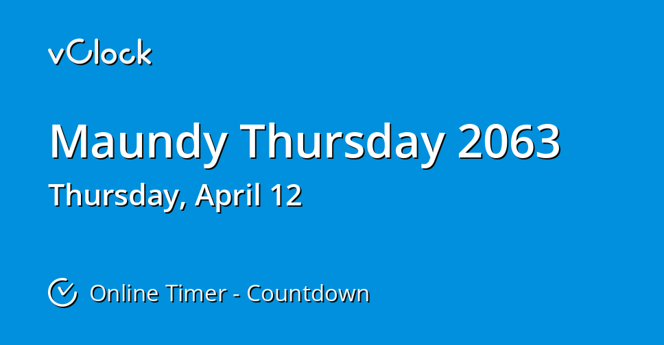 When is Maundy Thursday 2063 - Countdown Timer Online - vClock
