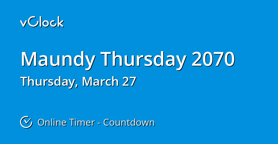 When is Maundy Thursday 2070 - Countdown Timer Online - vClock