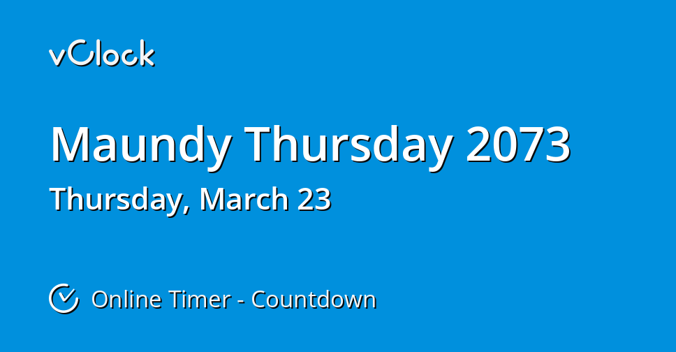 When is Maundy Thursday 2073 - Countdown Timer Online - vClock