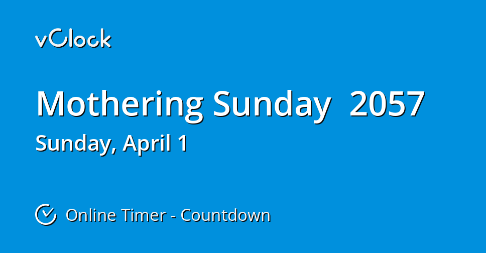 When is Mothering Sunday 2057 - Countdown Timer Online - vClock