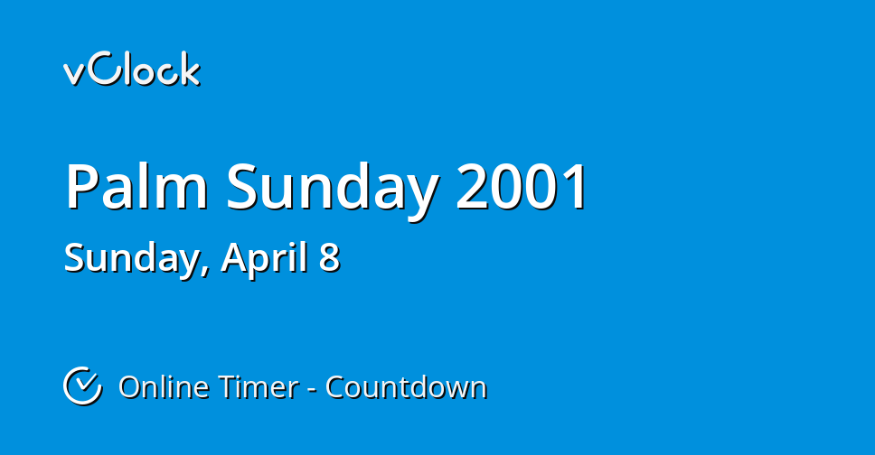 When is Palm Sunday 2001 - Countdown Timer Online - vClock