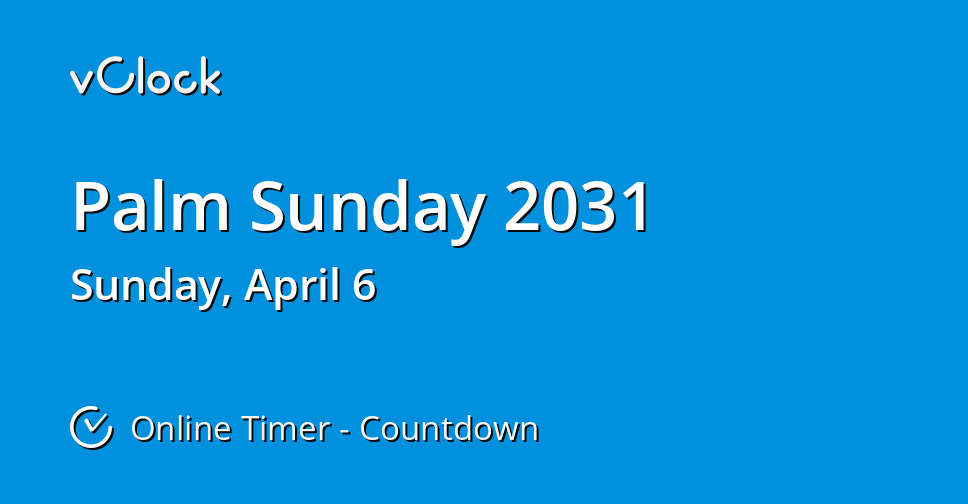 When is Palm Sunday 2031 - Countdown Timer Online - vClock