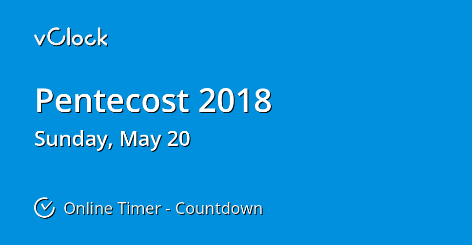 When is Pentecost 2018 - Countdown Timer Online - vClock