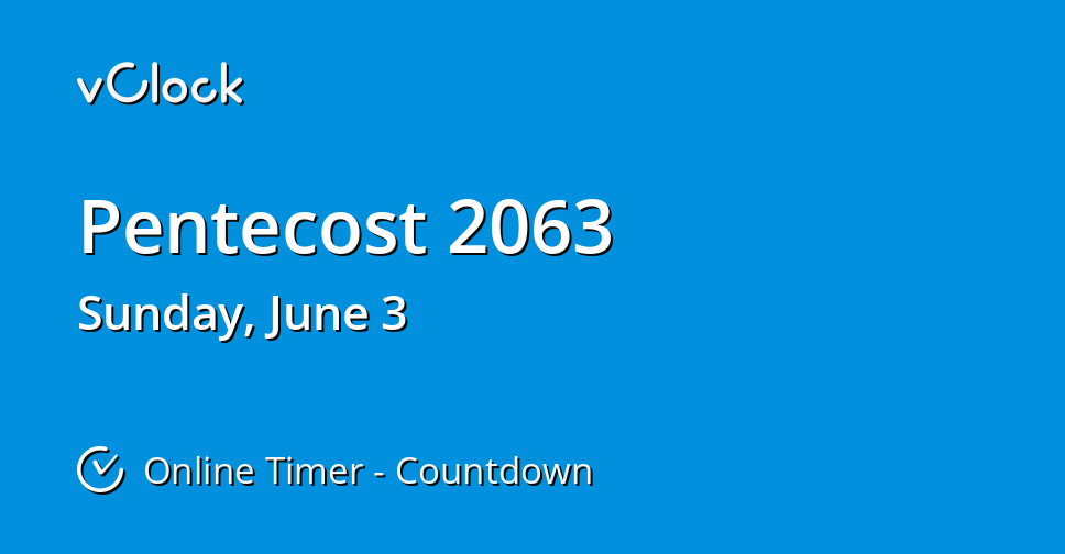 When is Pentecost 2063 - Countdown Timer Online - vClock