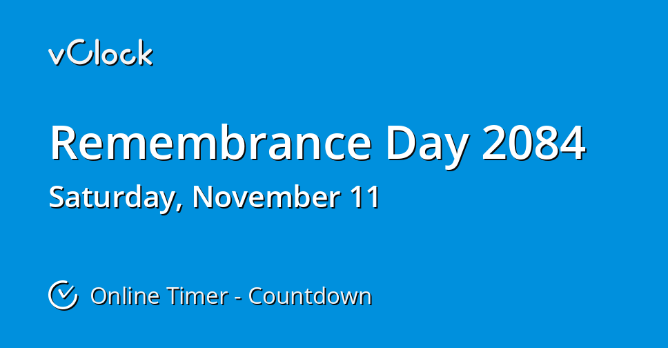 When is Remembrance Day 2084 - Countdown Timer Online - vClock